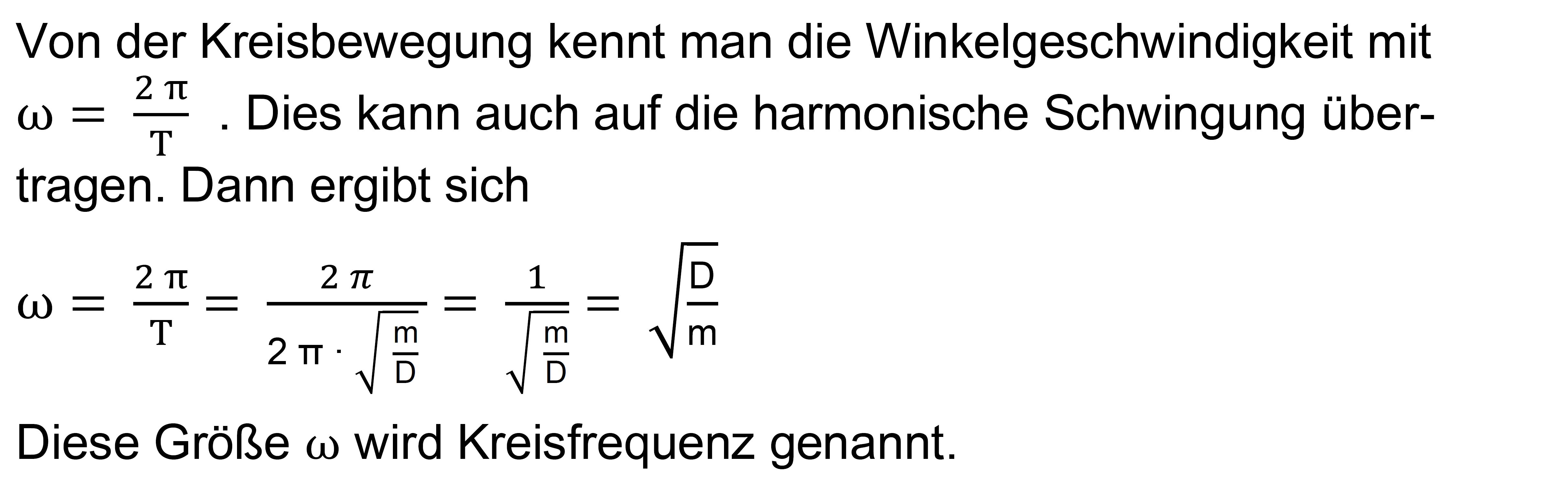 Mit dieser neuen Größe Kreisfrequenz ergibt sich jetzt folgende Beweg-